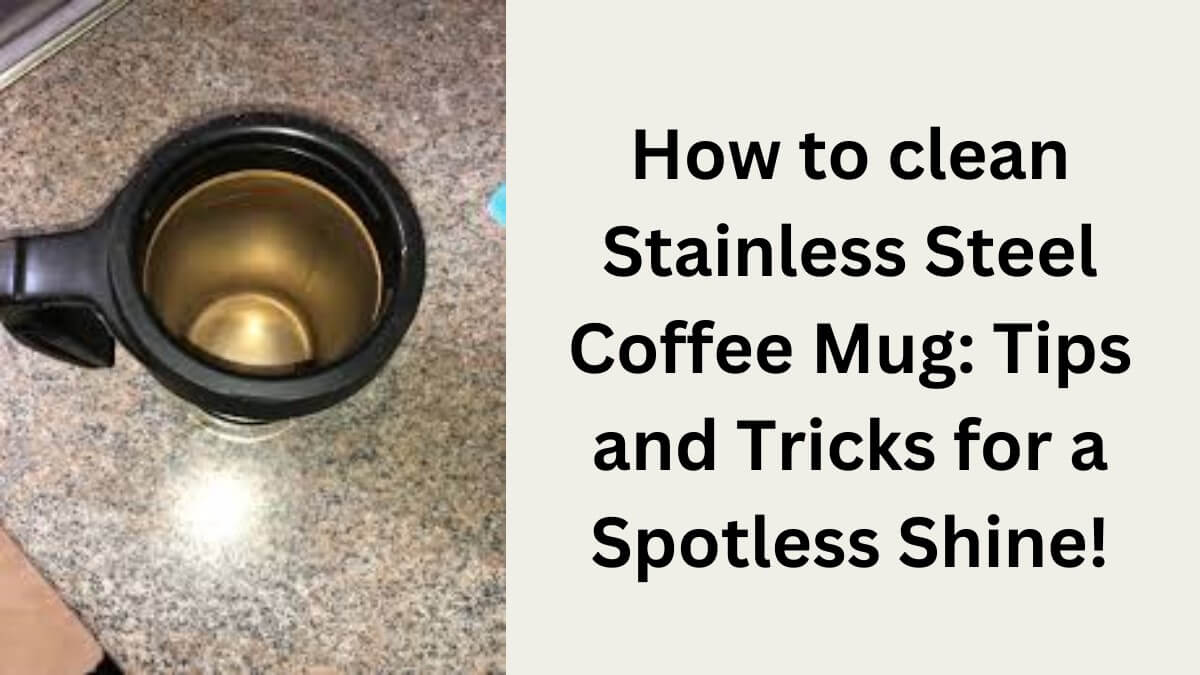 How to clean Stainless Steel Coffee Mug – KRGStore333